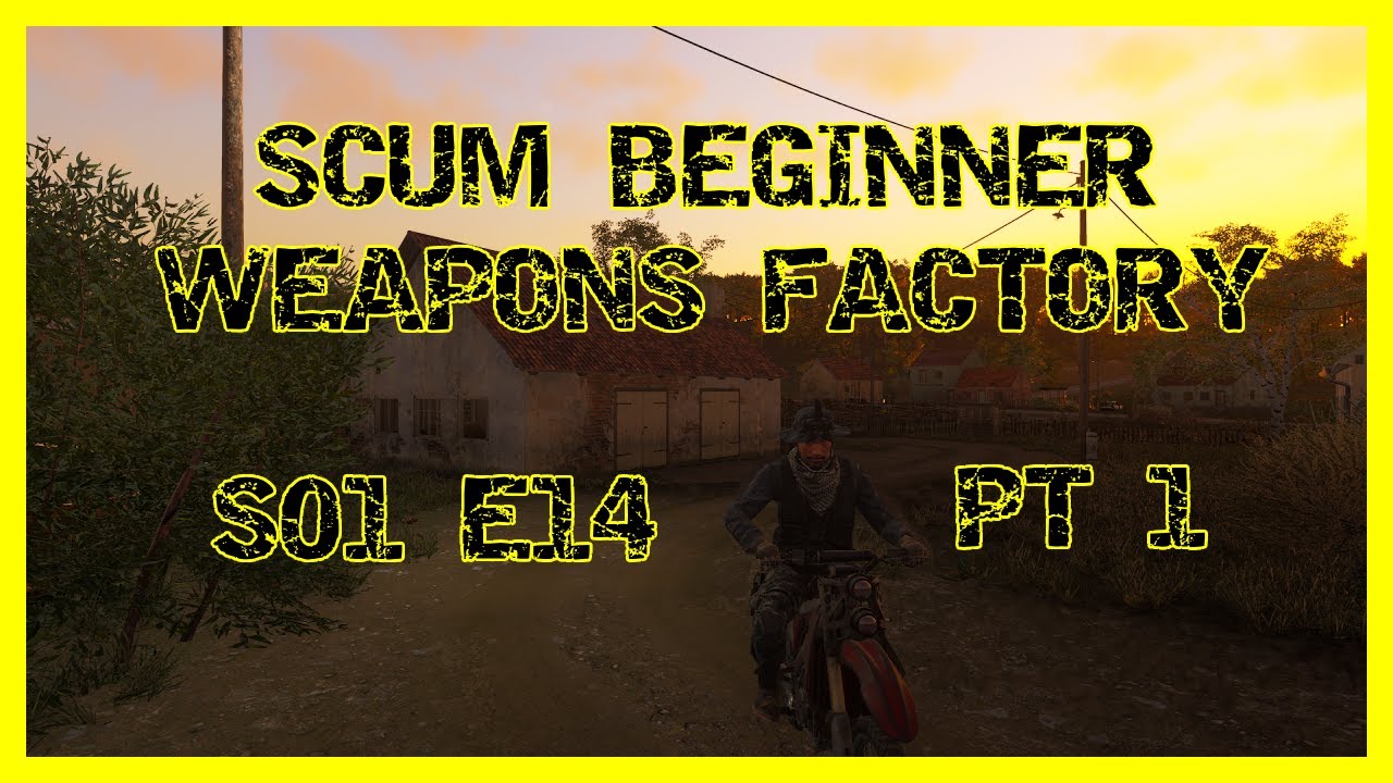 SCUM | S01 E14 PT 1 | WEAPONS FACTORY - YouTube