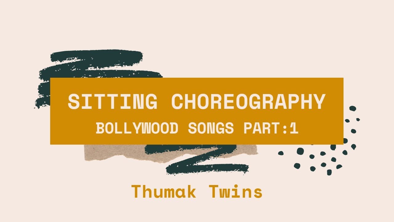 Sitting Choreography | Semi Classical Bollywood Songs | Thumak Twins ...