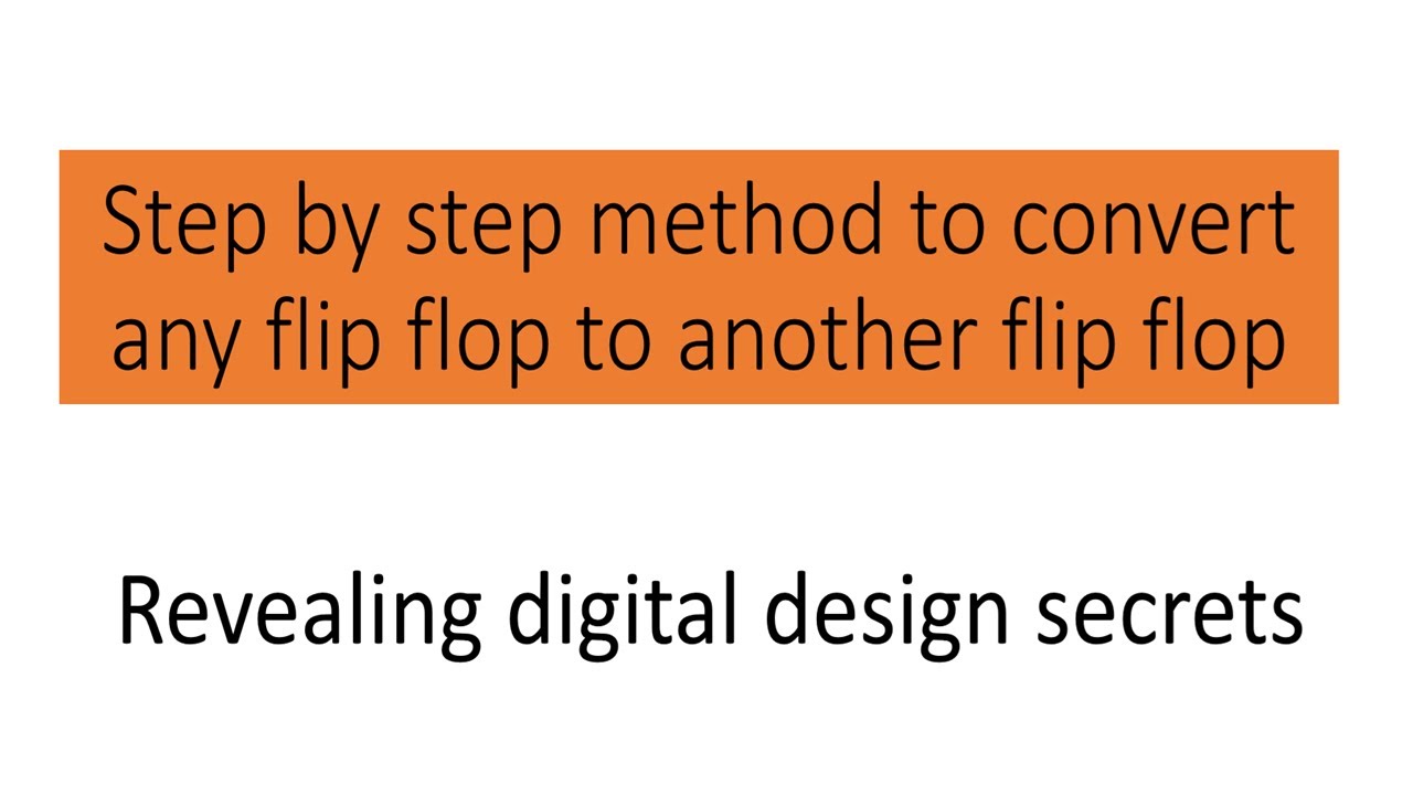Step by Step approach to convert any flip flop top another flip flop ...