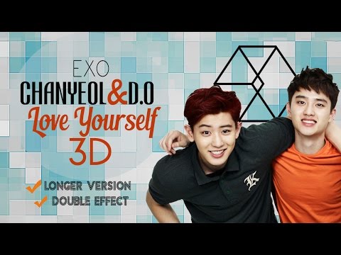 EXO CHANYEOL & D.O  - LOVE YOURSELF (3D + Longer Version + Lyrics)