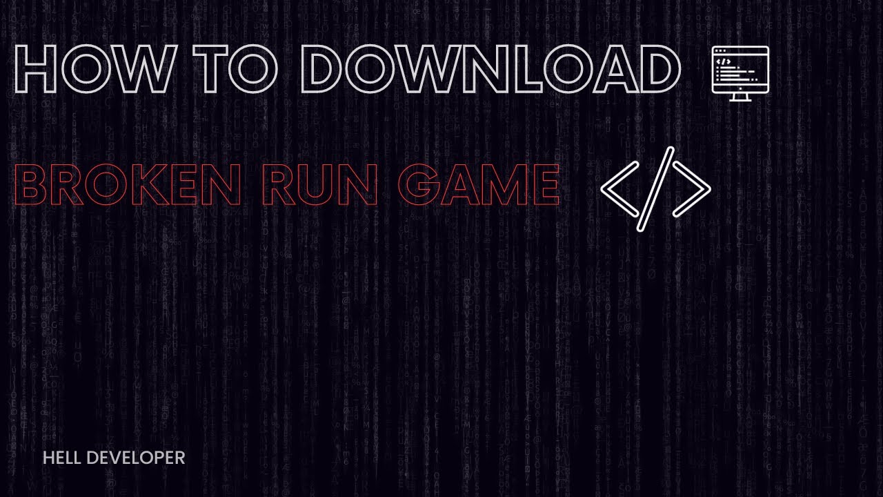 How To Download Broken Run Game; "HELL DEVELOPER" - YouTube