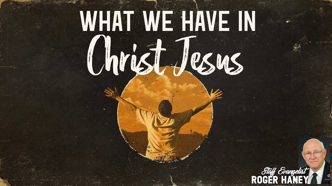 Roger Haney "What We Have in Christ Jesus" 1-24-21 - YouTube