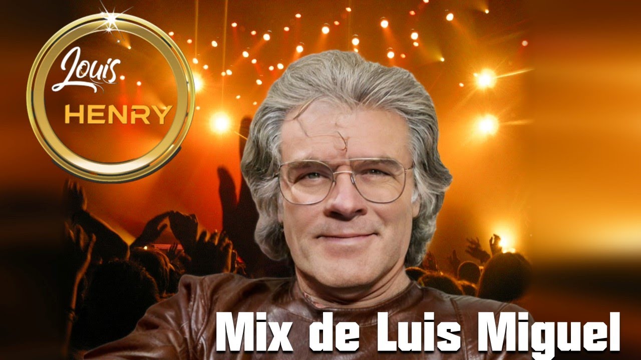 Louis Henry - MIX DE LUIS MIGUEL (T.B.) - YouTube