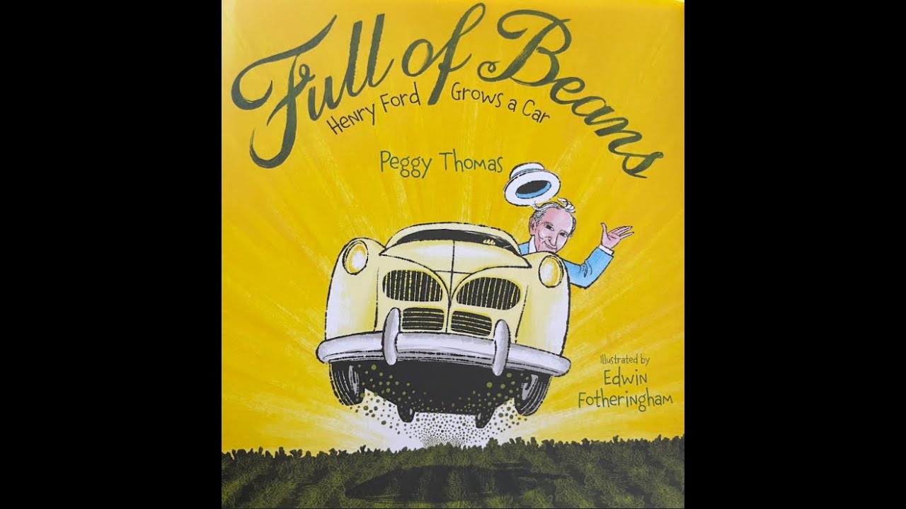 Full of Beans; Henry Ford Grows a Car- Peggy Thomas, Book Read Aloud ...