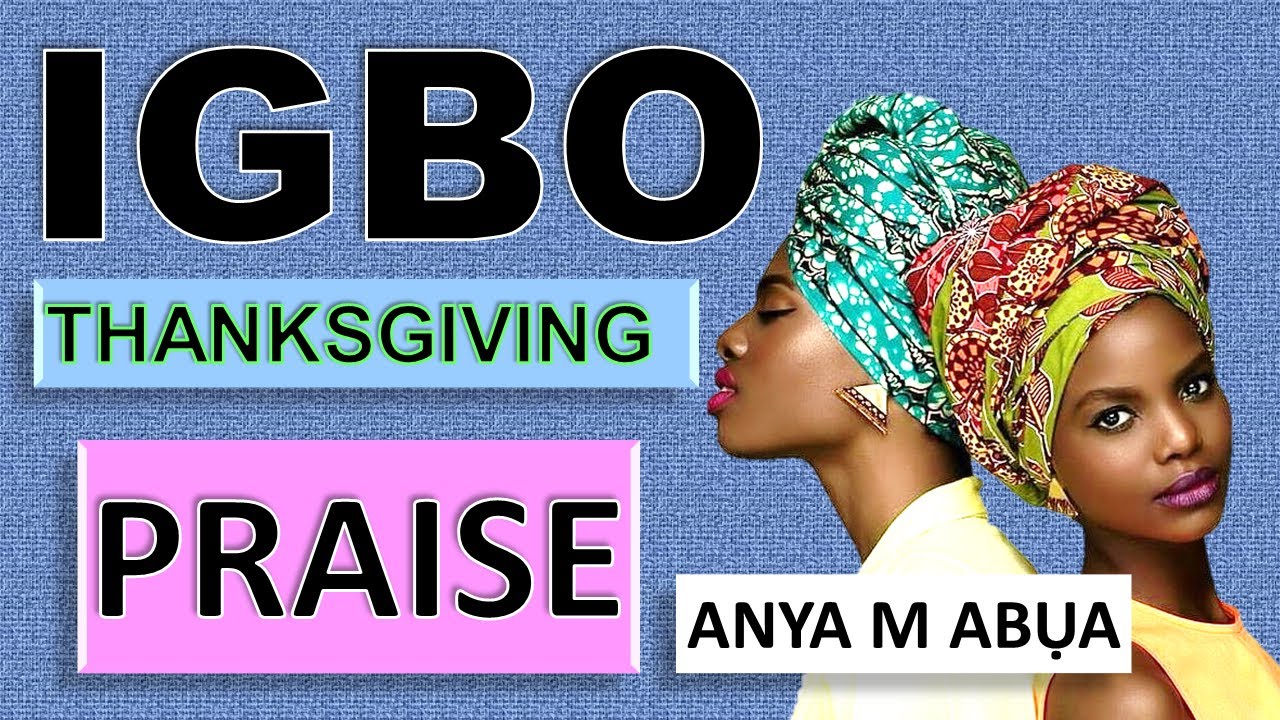 Igbo Gospel Music. Old time Nigerian praise. Anya m abua afugo, nonstop ...
