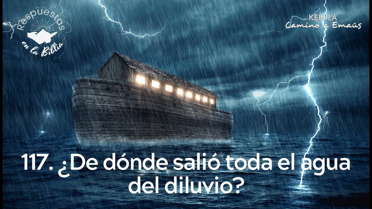 117. ¿De dónde salió toda el agua del diluvio? | Respuestas en la ...