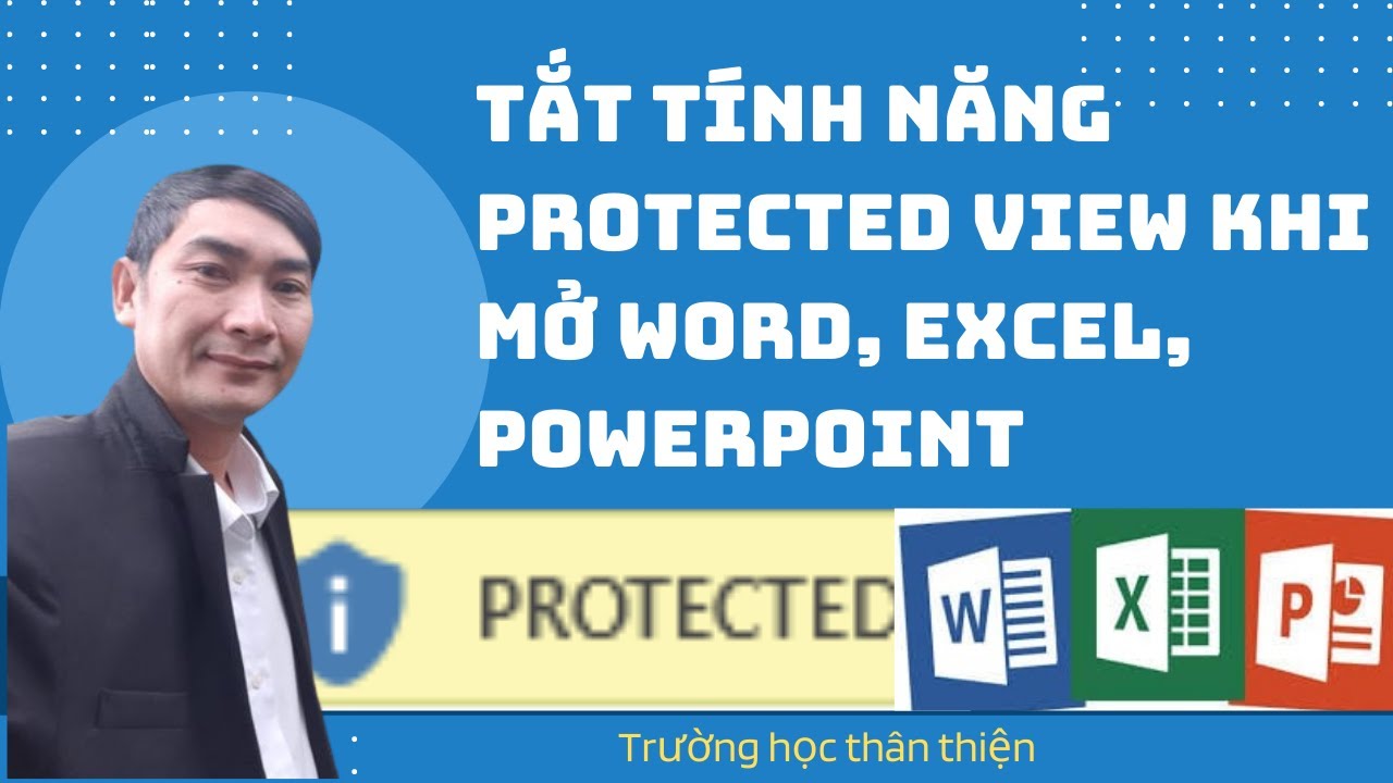 Tắt tính năng Protected View khi mở Word, Excel, PowerPoint | Trường ...