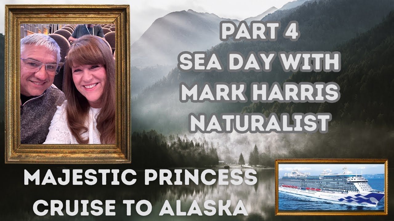Majestic Princess Pt 4 Alaska Sea Day with Mark Harris, the naturalist ...