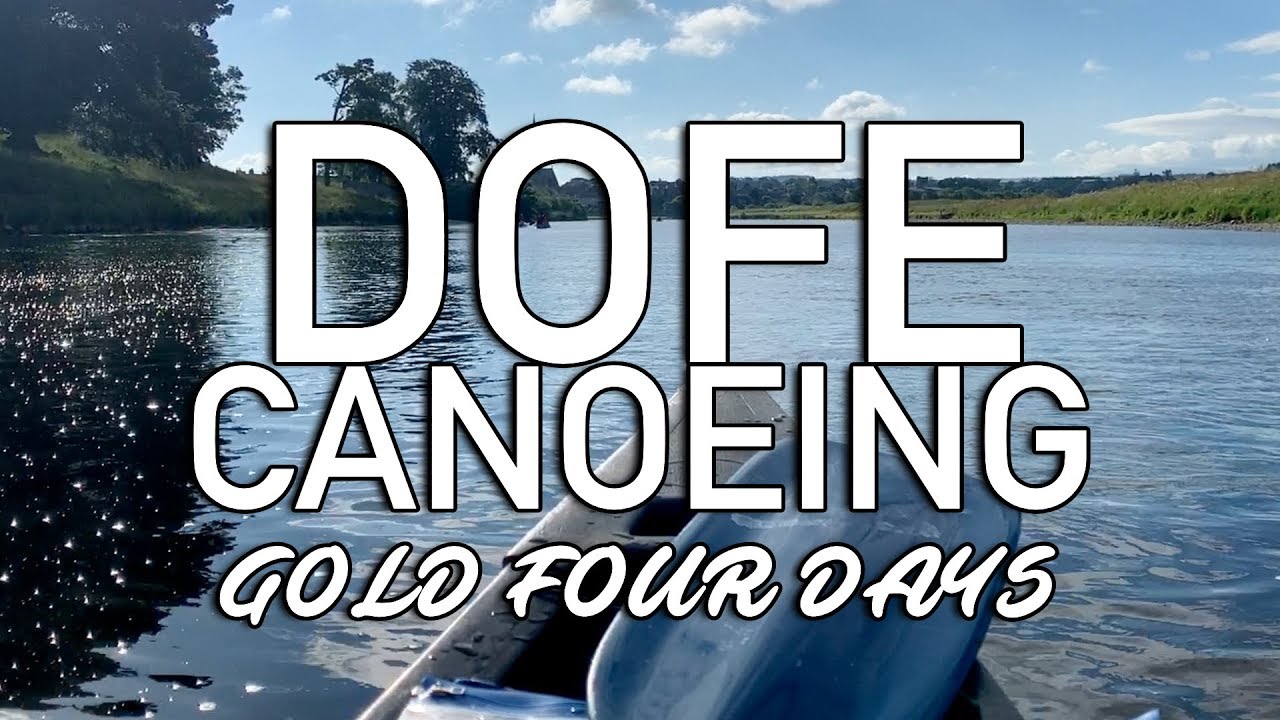 DOFE GOLD CANOEING | 4 DAYS MONTAGE - YouTube