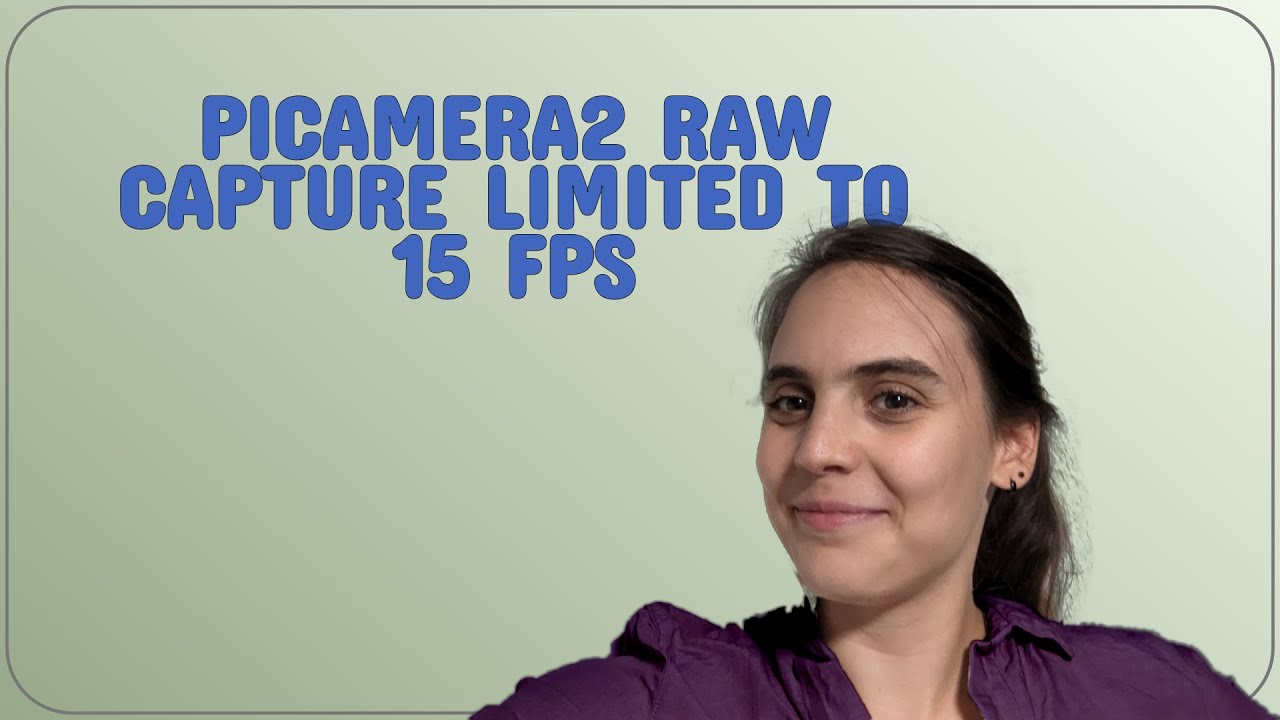 Raspberrypi Picamera2 Raw Capture Limited To 15 Fps Youtube
