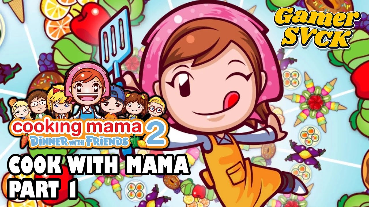 Cooking Mama 2: Dinner With Friends - Cook with Mama Part 1 (No ...