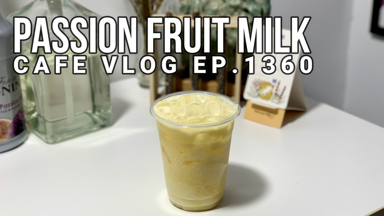 Cafe Vlog EP.1360 | Passion Fruit Milk | Passion milk drinks | Regular ...
