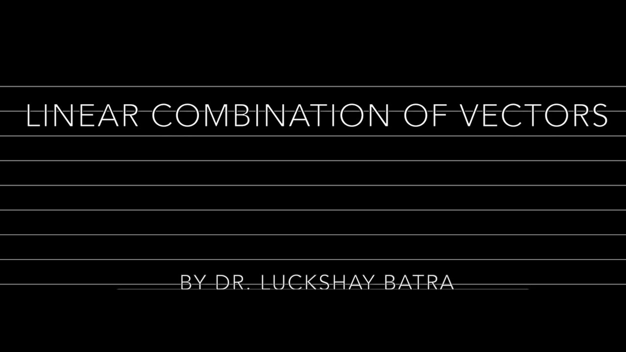 Linear Combination of Vectors - YouTube