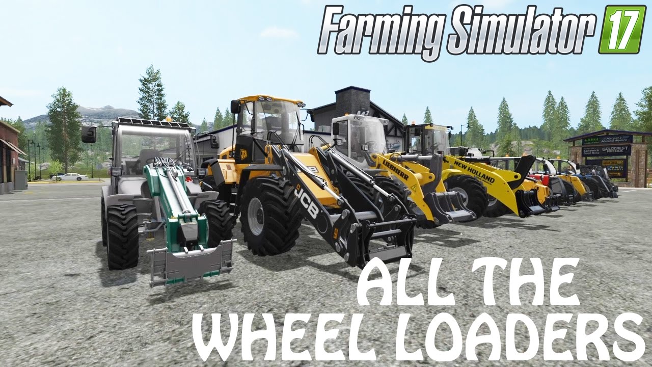 All The Wheel Loaders in Farming Simulator 2017 | They Can Really ...
