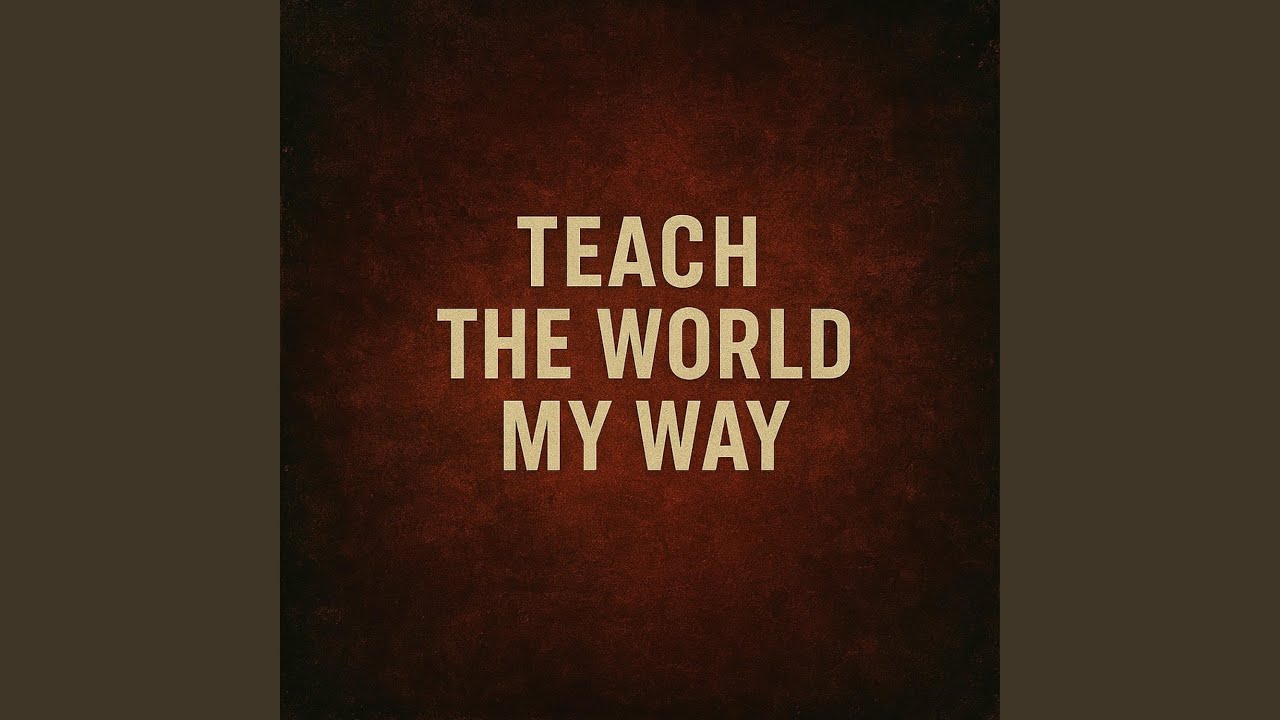 Teach the World My Way (AI Created) - YouTube