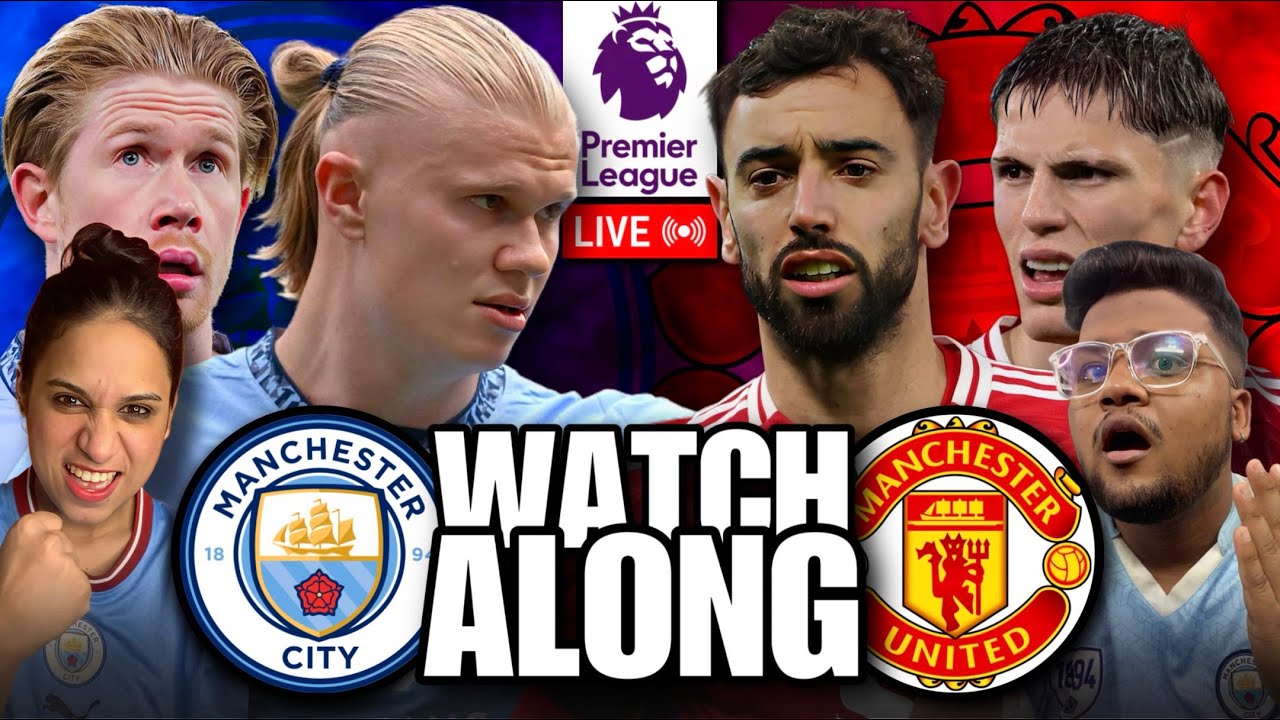 Manchester City vs Manchester United | Manchester derby WATCH ALONG ...