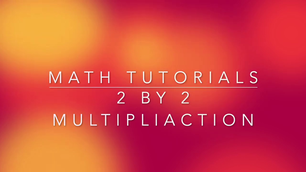 Two By Two Multiplication Tutorial YouTube two-by-two-multiplication-tutorial-youtube