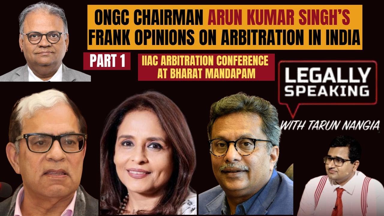 ONGC Chairman Arun Kumar Singh's Frank Opinions on Arbitration in India ...