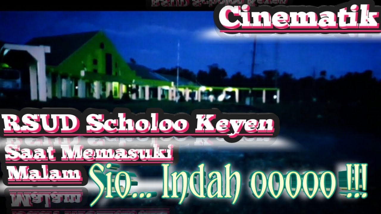 Cinematik Video RSUD Scholoo Keyen Menjelang Malam - YouTube