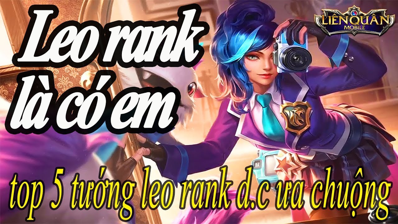 Top 5 Tướng Leo Rank Được Rank Đồng Đoàn Đến Cao Thủ Ưa Chuộng Nhất ...