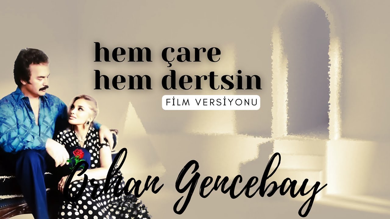Hem Çare Hem Dertsin (Film Versiyonu) - Orhan Gencebay - YouTube