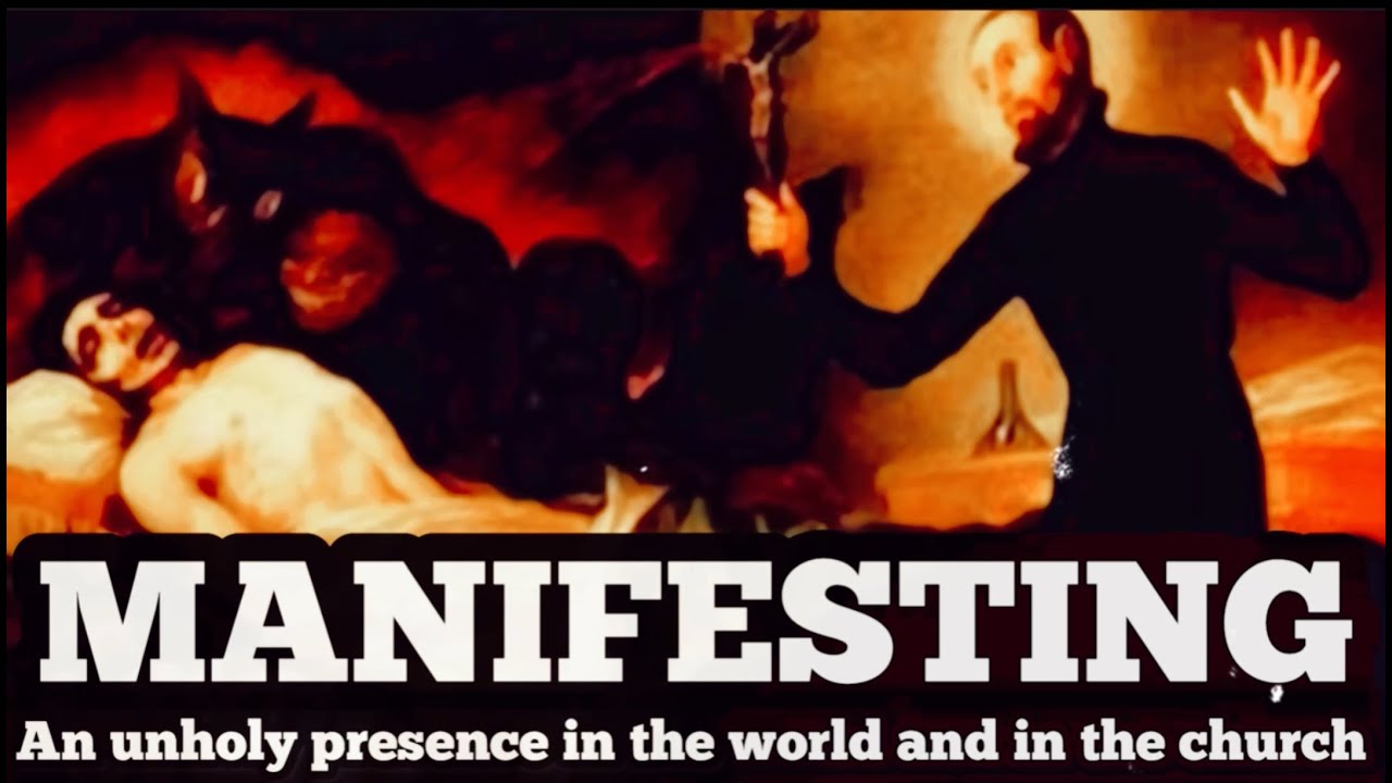 MANIFESTING- an unholy presence in the world and in the church - YouTube