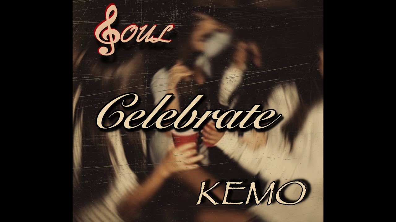 Celebrate SOUL X KEMO Prod.by Classixs (AUDIO VIDEO) - YouTube