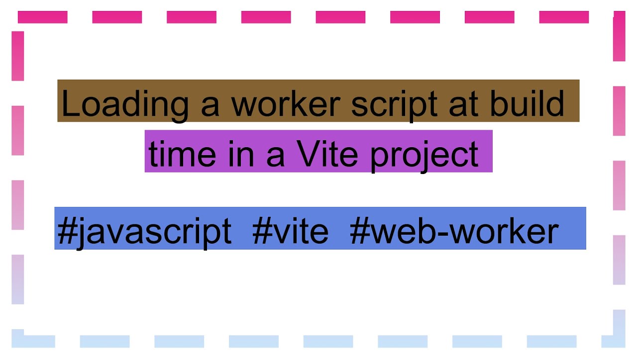 Loading a worker script at build time in a Vite project - YouTube