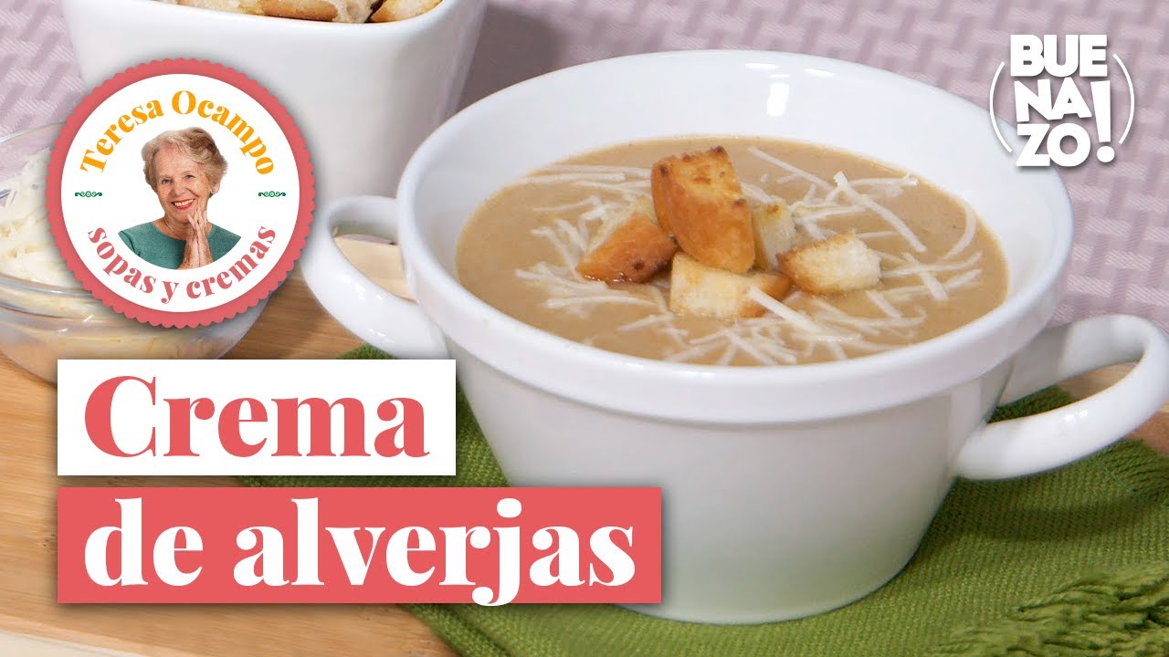 Cómo preparar crema de alverjas | Teresa Ocampo Recetas | Buenazo ...