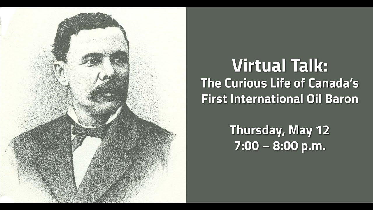 2022 05 12 The Curious Life of Canada's First International Oil Baron ...
