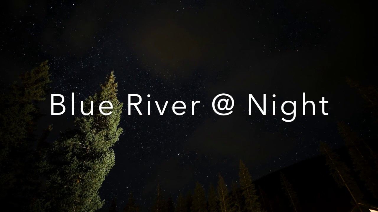 Blue River Colorado at Night. Timelapse 4k (2017) - YouTube