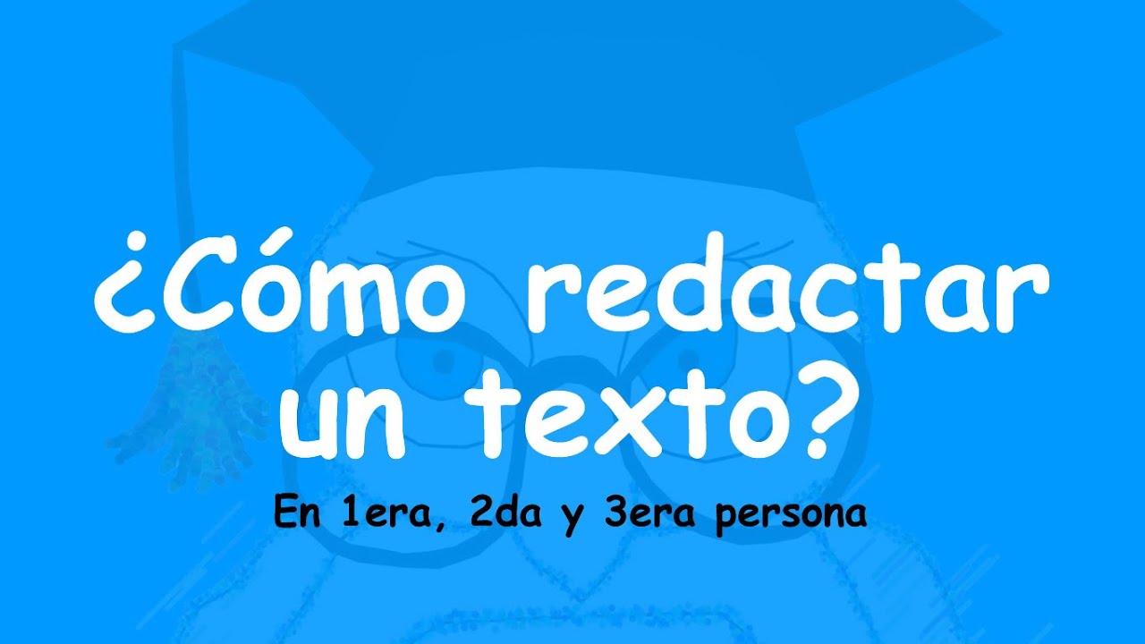 ¿Cómo redactar un texto? En 1era, 2da y 3era persona. - YouTube