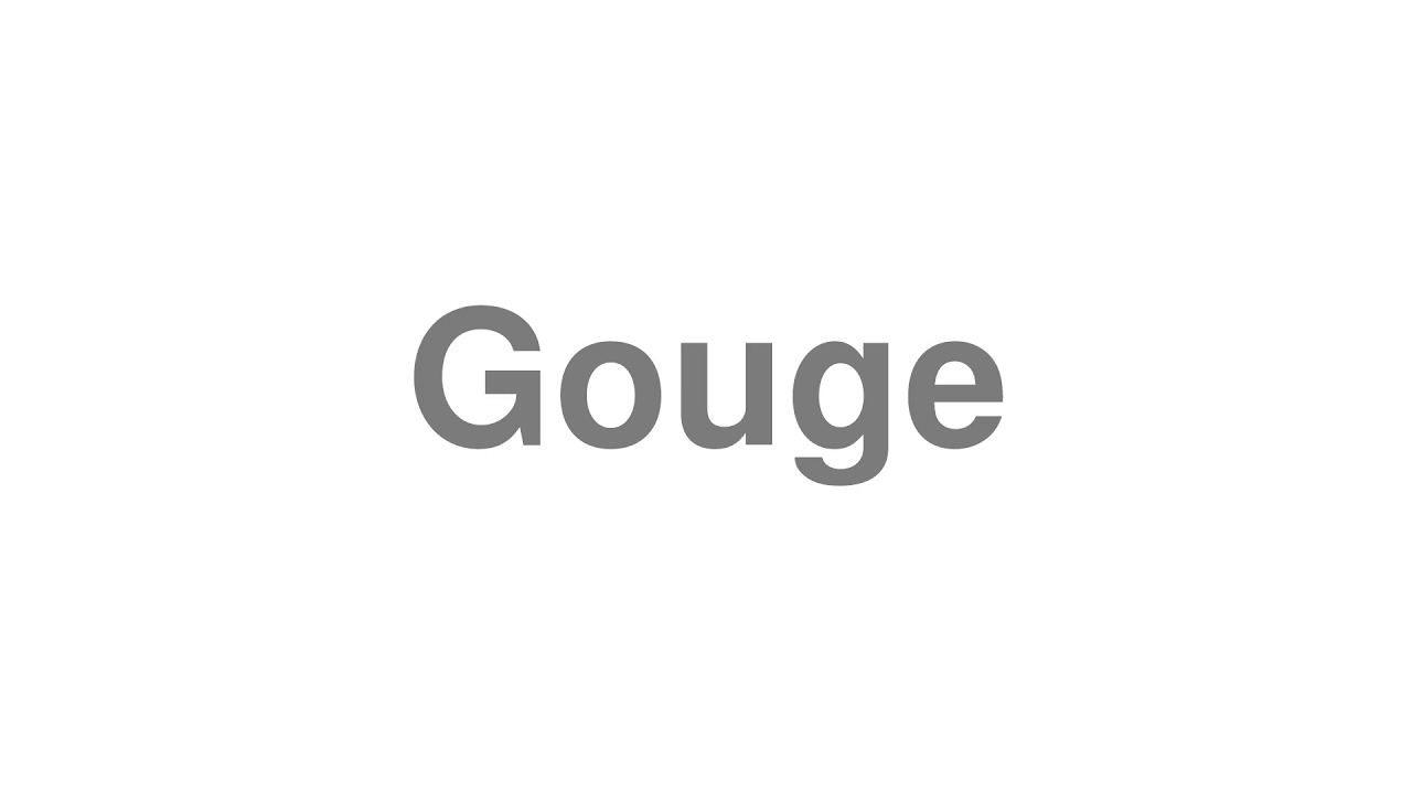 How to Pronounce "Gouge" - YouTube