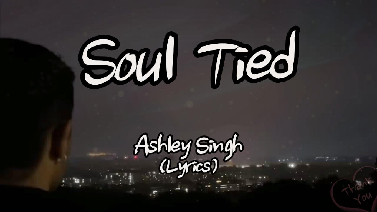 Ashley Singh – Soul Tied (Lyrics) - YouTube