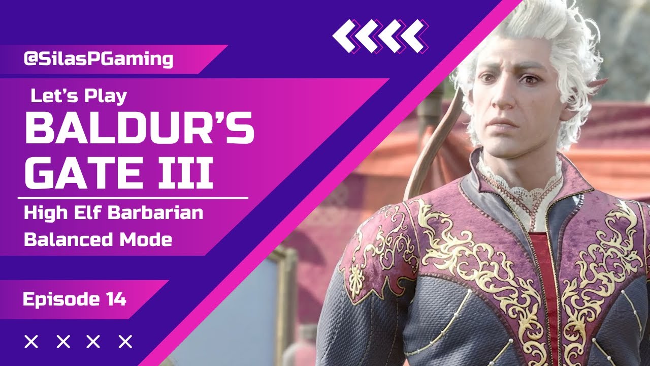 Silas Plays BG3 High Elf Barbarian Balanced Mode Ep. 14 - Facing ...