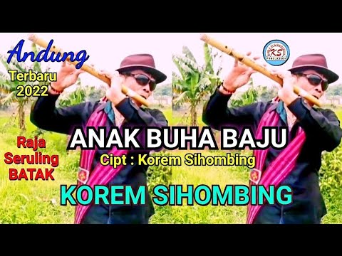 Andung Seruling & Lirik ANAKBUHABAJU Cipt: KOREM SIHOMBING Rja Seruling BATAK - YouTube