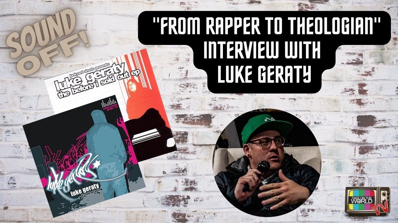 Sound Off- From Rapper to Theologian Interview with Luke Geraty - YouTube