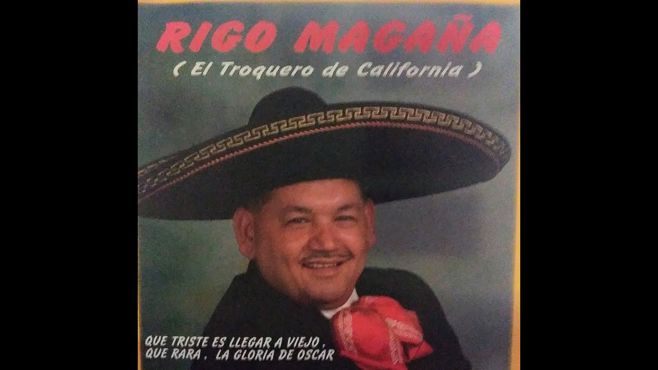 RIGO MAGANA, EL TROQUERO DE CALIFORNIA - YouTube
