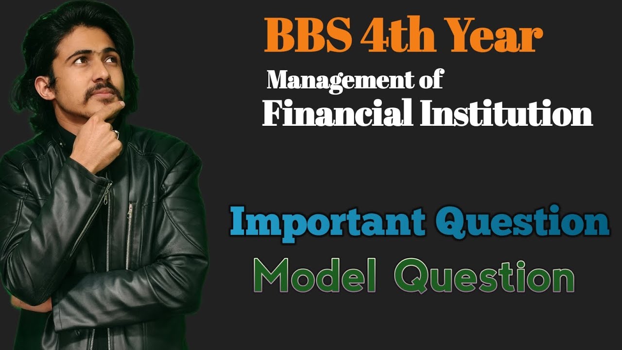 bbs 4th year management of financial institution Model Question ...