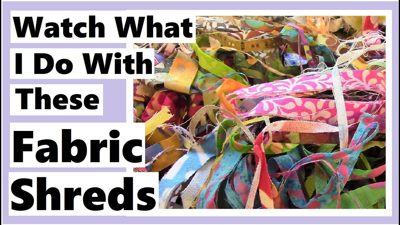 Watch What I Do With These Fabric Shreds - YouTube
