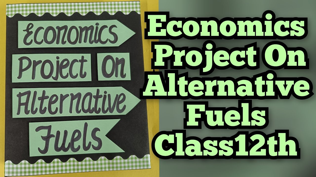 Economics Project on Alternative Fuels Class 12th CBSE 2025-26 - YouTube