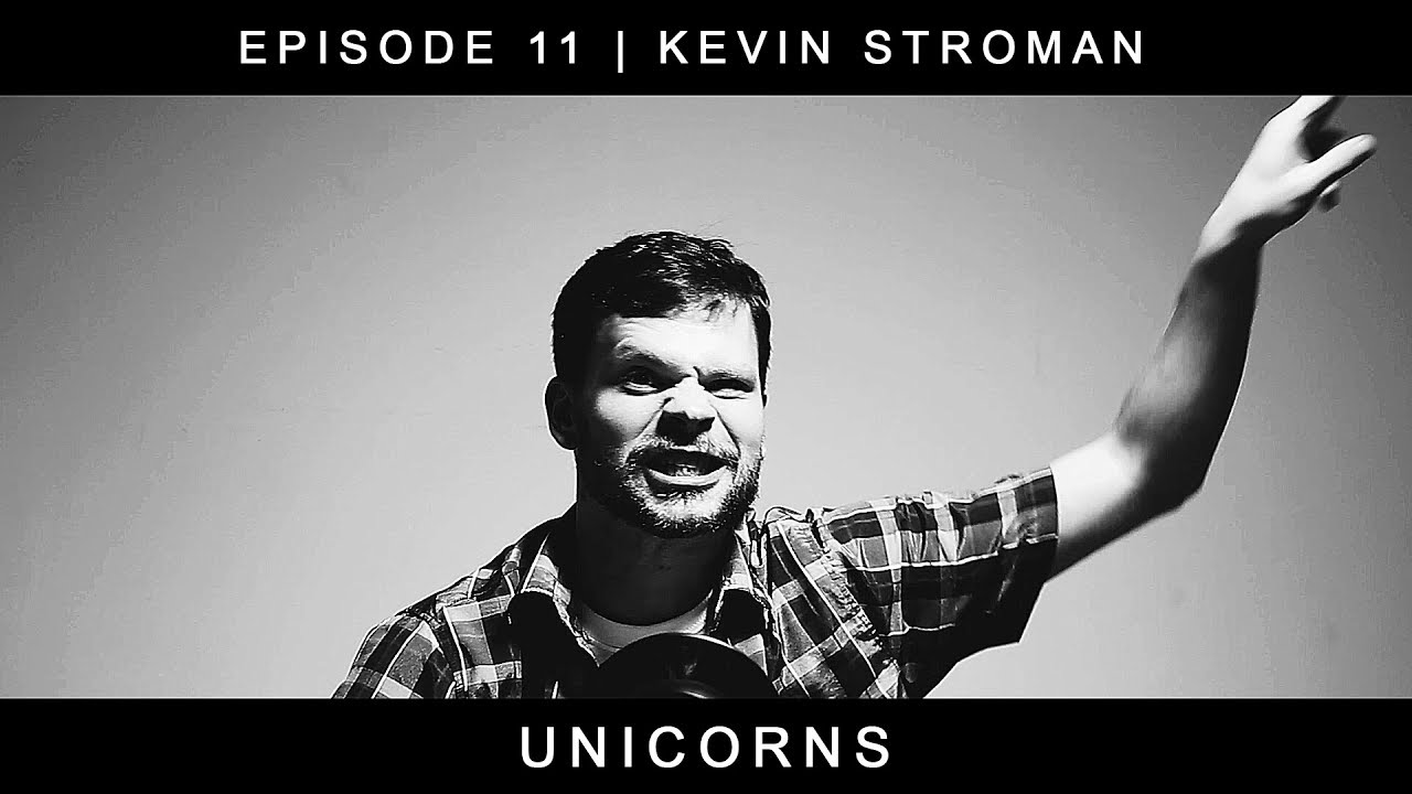 EPISODE 11 | Kevin Stroman | UNICORNS - YouTube