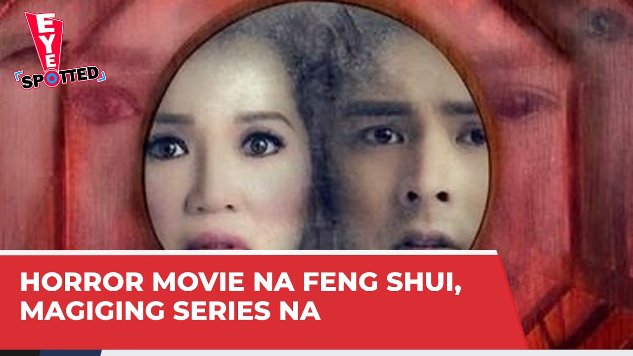 #EYESPOTTED | Horror movie na Feng Shui, magiging series na - YouTube