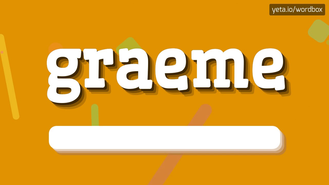 GRAEME - HOW TO PRONOUNCE IT!? - YouTube