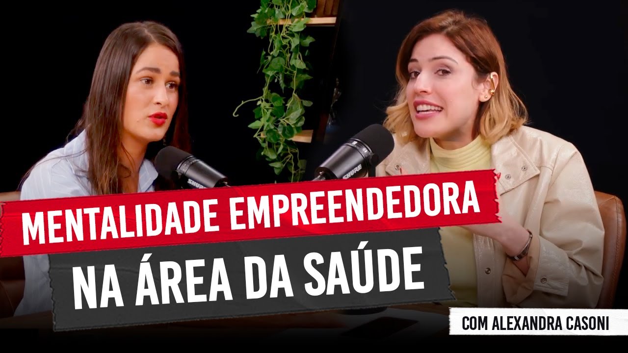 PodPES #30 - MENTALIDADE EMPREENDEDORA NA ÁREA DA SAÚDE COM ALEXANDRA ...