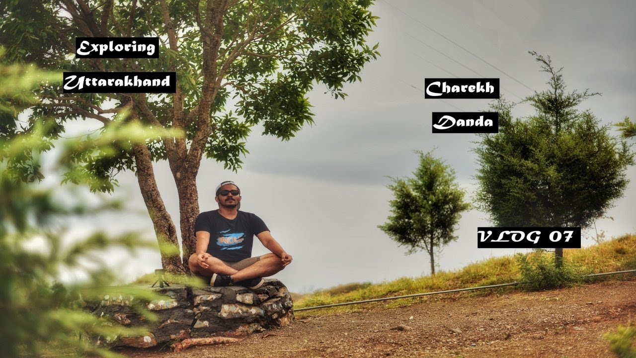 Charekh Danda || Exploring Uttarakhand || Vlog 07 - YouTube
