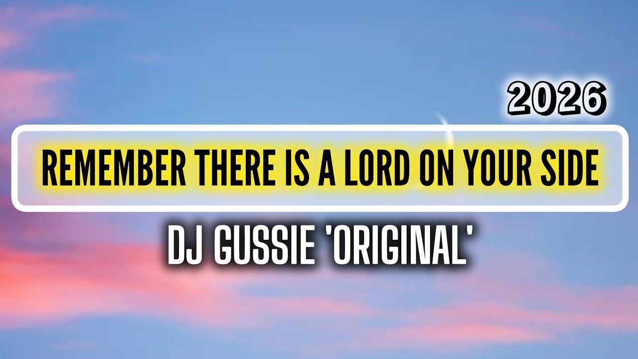 Remember There Is A Lord On Your Side (DJ Gussie Original). 2026 - YouTube