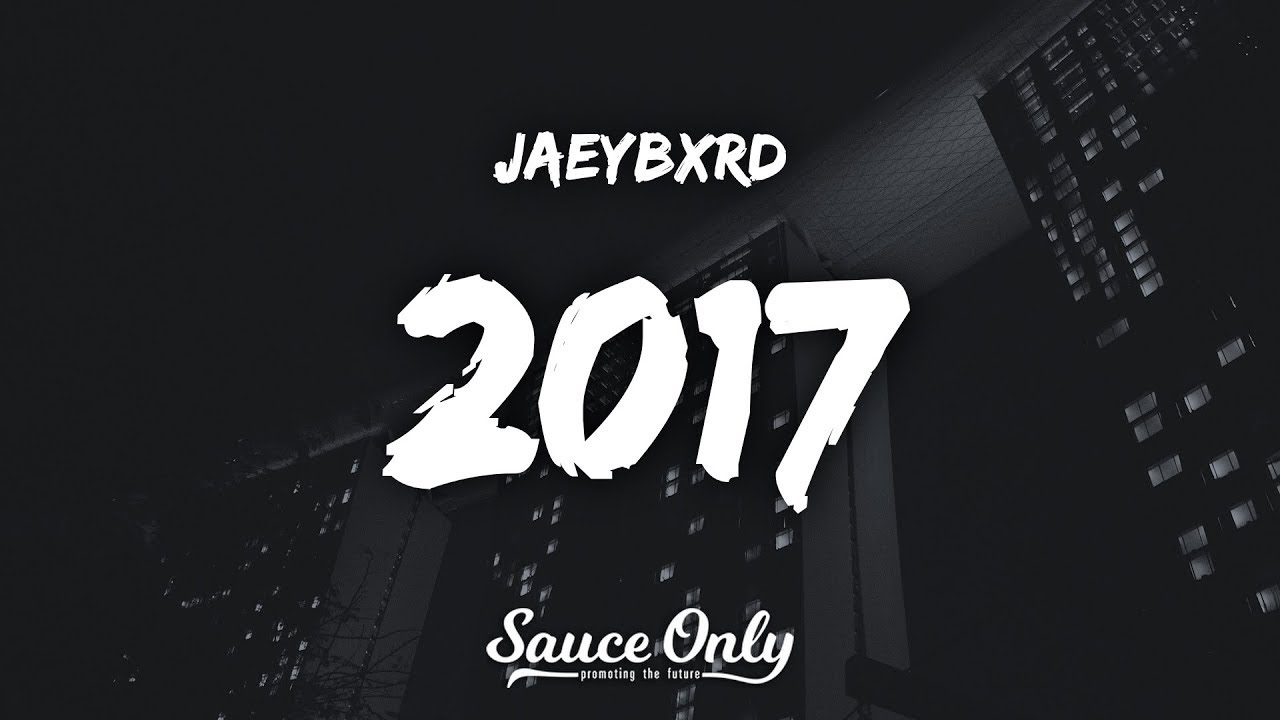 2017 by jaeybxrd Lyrics at end - YouTube