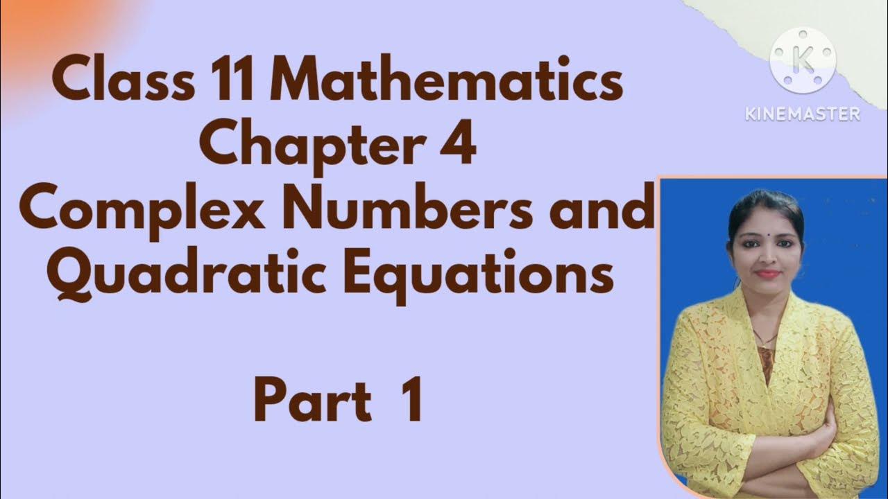 Class 11 Mathematics Chapter 4 Complex Numbers and Quadratic Equations Part 1 - YouTube
