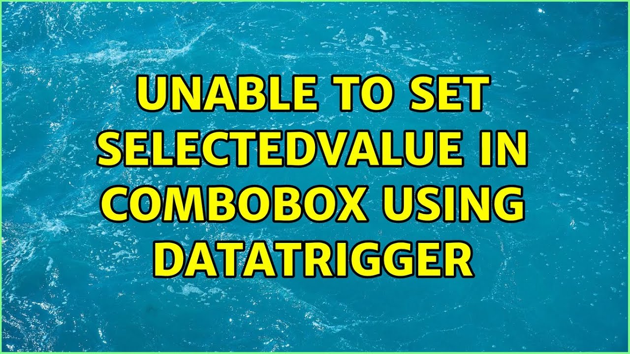 Unable To Set Selectedvalue In Combobox Using Datatrigger Youtube 2411